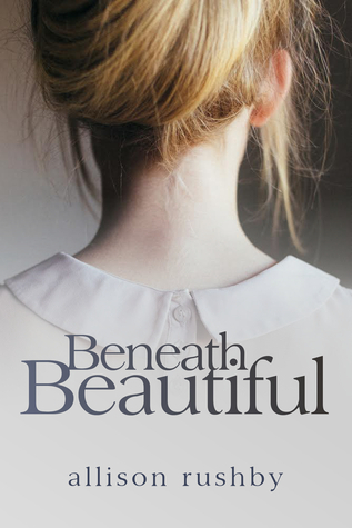 Beneath Beautiful by Allison Rushby | Goodreads
