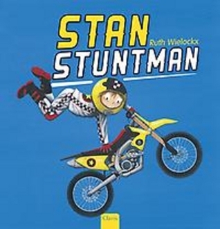 Stan Stuntman by Ruth Wielockx | Goodreads