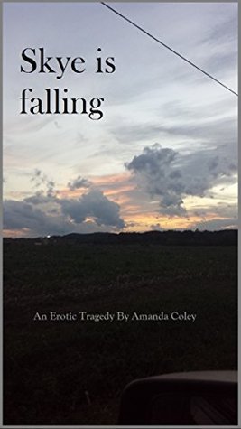 Skye is falling by Amanda Coley | Goodreads