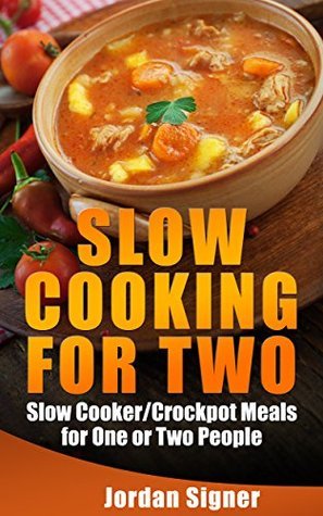 Slow Cooking For Two: Slow Cooker / Crockpot Meals for One or Two ...