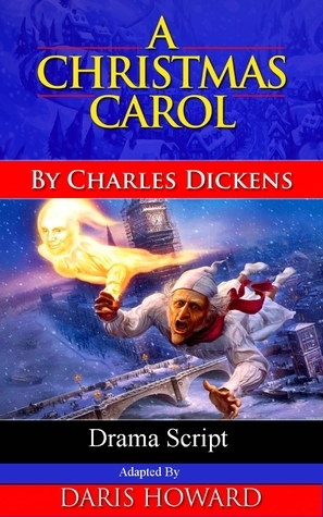 A Christmas Carol: Drama Script by Daris Howard | Goodreads