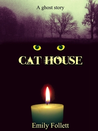 Cat House by Emily Follett-Campbell | Goodreads