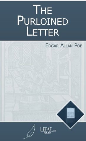 The Purloined Letter (Annotated) by Edgar Allan Poe | Goodreads
