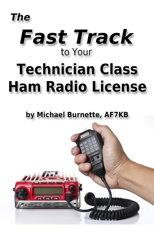 The Fast Track To Your Technician Class Ham Radio License by Michael ...