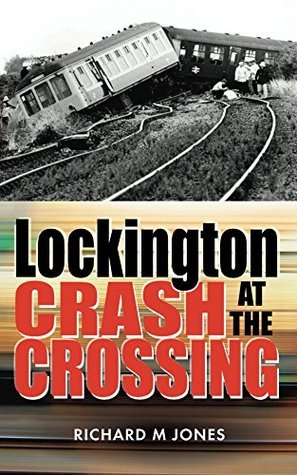 Lockington: Crash at the Crossing by Richard M. Jones | Goodreads