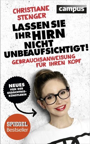 Lassen Sie Ihr Hirn nicht unbeaufsichtigt!: Gebrauchsanweisung für ...