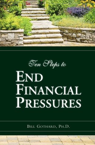 Ten Steps to End Financial Pressures by Bill Gothard | Goodreads