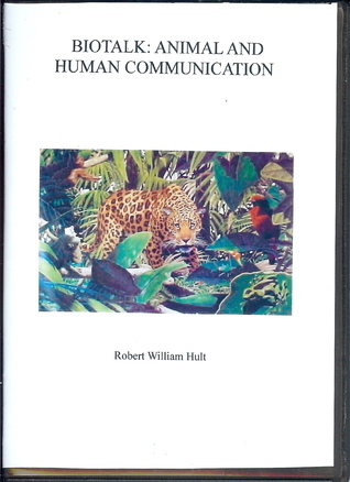 BIOTALK: BEHAVIOR AND COMMUNICATION by Robert William Hult | Goodreads