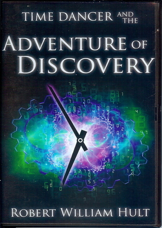 Time Dancer and the Adventure of Discovery by Robert William Hult ...