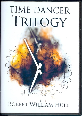 The Time Dancer Trilogy by Robert William Hult | Goodreads