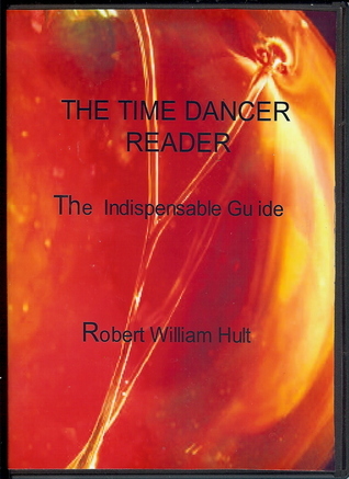 The Time Dancer Reader:The Indispensable Guide by Robert William Hult ...