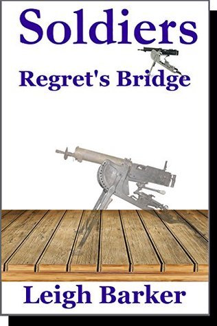 Regret's Bridge: Episode 2 (Soldiers - Season 1) by Leigh Barker ...
