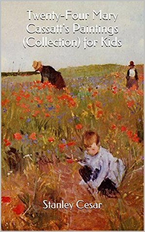Twenty-Four Mary Cassatt's Paintings (Collection) for Kids by Stanley ...