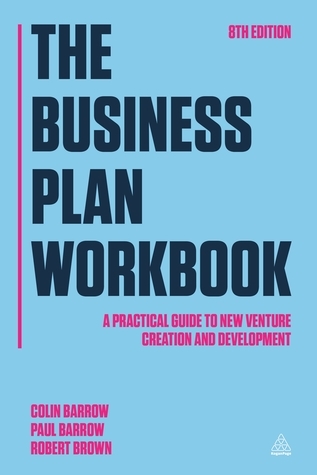 The Business Plan Workbook: A Practical Guide to New Venture Creation ...
