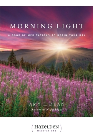 Morning Light: A Book of Meditations to Begin Your Day by Amy E. Dean ...
