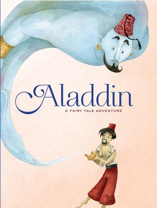 Aladdin: A Fairy Tale Adventure by Giada Francia | Goodreads