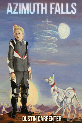 Azimuth Falls by Dustin Carpenter | Goodreads