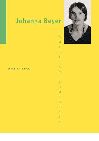 Johanna Beyer (American Composers) by Amy C. Beal | Goodreads
