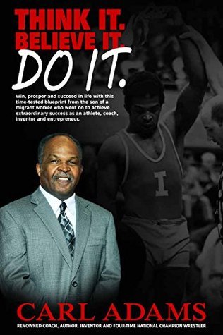 Think It. Believe It. Do It. by Carl Adams | Goodreads