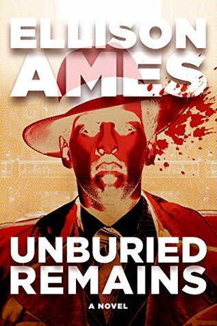 Unburied Remains by Ellison Ames | Goodreads