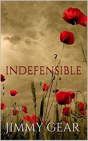 Indefensible: A NOVEL by JIMMY GEAR | Goodreads