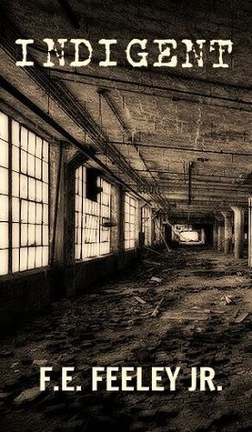 Indigent by F.E. Feeley Jr. | Goodreads