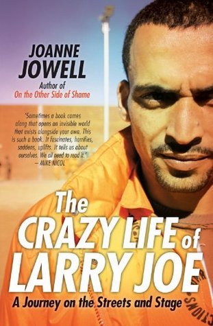 The Crazy Life of Larry Joe: A Journey on the Streets and Stage by ...