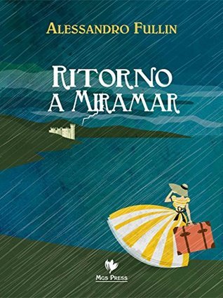 Ritorno a Miramar by Alessandro Fullin | Goodreads