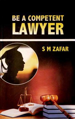 Be a Competent Lawyer by S.M. Zafar | Goodreads