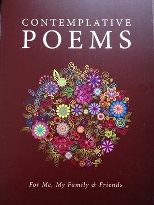 Contemplative Poems: For Me, My Family and Friends by Preeya A. Patel ...