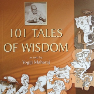 101 Tales of Wisdom As Told by Yogiji Maharaj by Sadhu Brahmaviharidas | Goodreads