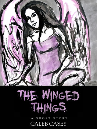 The Winged Things by Caleb Casey | Goodreads