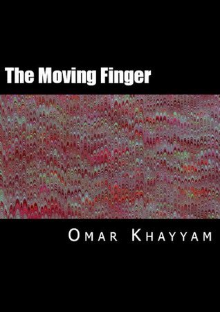 The Moving Finger of Omar Khayyam: A Sermon by E.F. Dinsmore | Goodreads