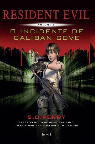 Resident Evil: O Incidente de Caliban Cove by S.D. Perry | Goodreads