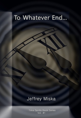 To Whatever End... by Jeffrey Miska | Goodreads