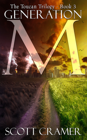 Generation M (The Toucan Trilogy, #3) by Scott Cramer | Goodreads