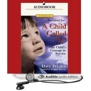 A Child Called 'It': One Child's Courage to Survive by Dave Pelzer ...