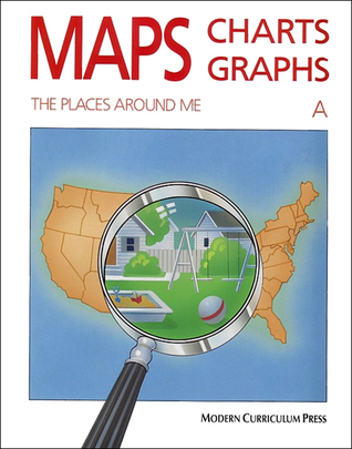 Maps, Charts and Graphs, Level A by Modern Curriculum Press | Goodreads