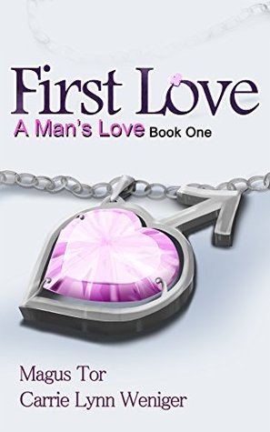 First Love (A Man's Love Book 1) by Magus Tor | Goodreads