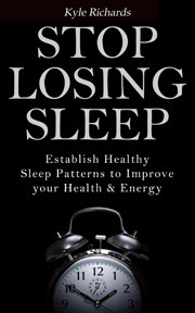 Stop Losing Sleep: Establish Healthy Sleep Patterns to Improve your ...