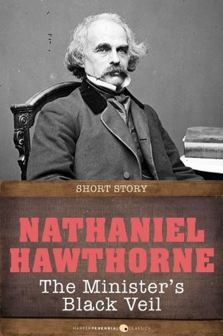 The Minister's Black Veil: Short Story by Nathaniel Hawthorne | Goodreads