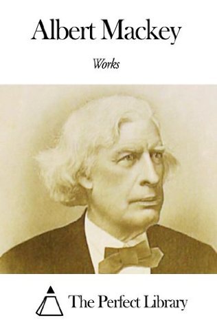 Works of Albert Mackey by Albert G. MacKey | Goodreads