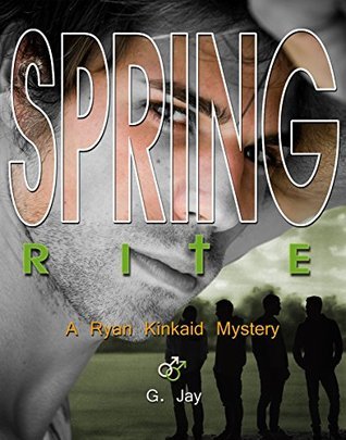 Spring Rite (Ryan Kincaid Mysteries, #4) by G. Jay | Goodreads