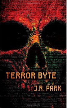 Terror Byte by J.R. Park | Goodreads