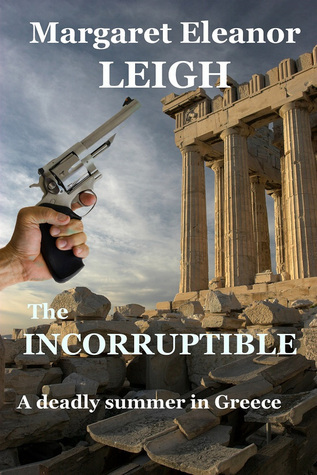 The Incorruptible by Margaret Eleanor Leigh | Goodreads