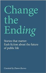 Change the Ending: Flash fiction about the future of public life by ...