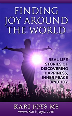 Finding Joy Around The World: Real Life Stories of Discovering ...