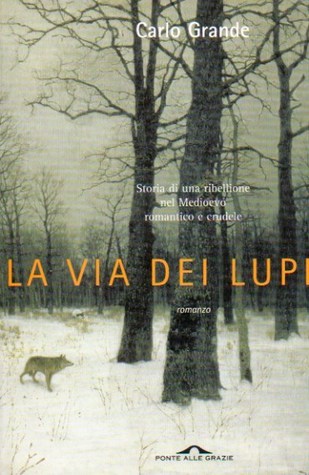 La via dei lupi by Carlo Grande | Goodreads