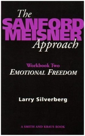 The Sanford Meisner Approach: Workbook Two, Emotional Freedom by Larry ...