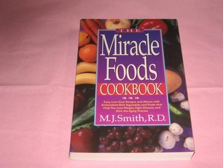 The Miracle Foods Cookbook: Easy, Low-Cost Recipes and Menus With ...